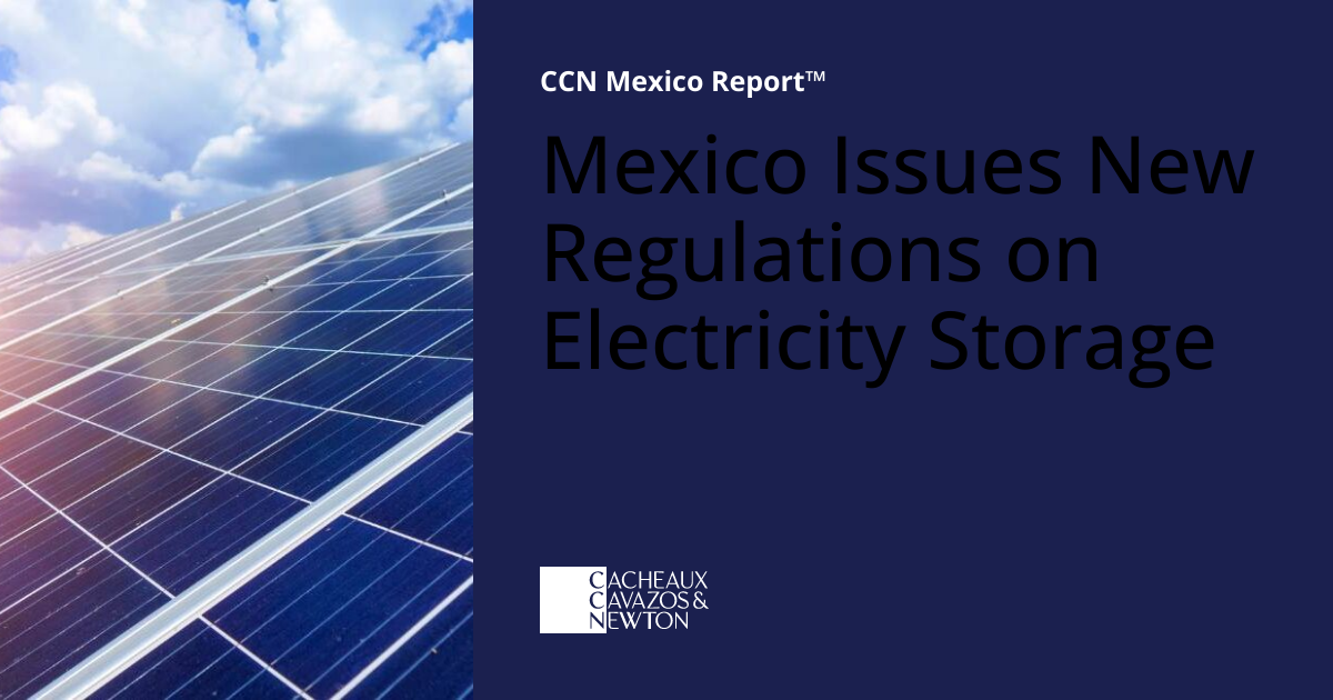 Mexico Issues New Regulations on Electricity Storage | CCN Mexico Report™