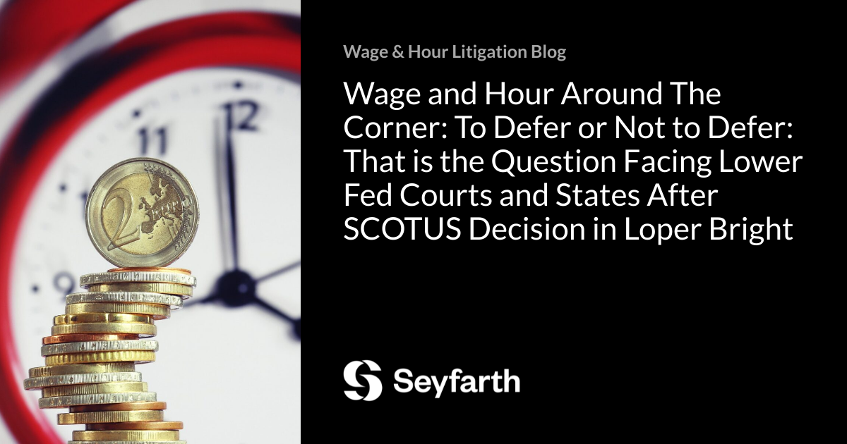 Wage and Hour Around The Corner: To Defer or Not to Defer: That is the Question Facing Lower Fed ...