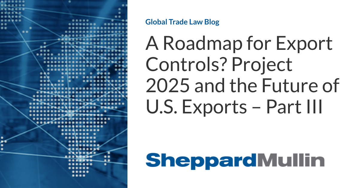 A Roadmap for Export Controls? Project 2025 and the Future of U.S. Exports – Part III | Global ...