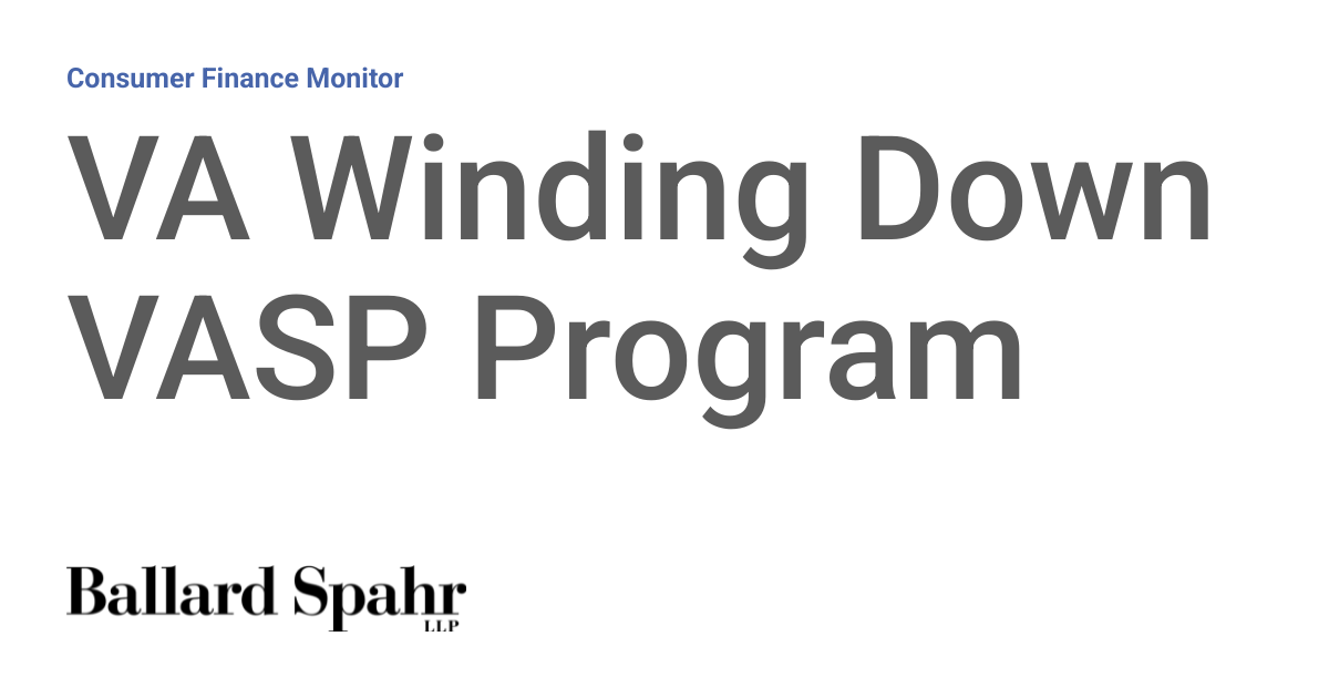 VA Winding Down VASP Program | Consumer Finance Monitor