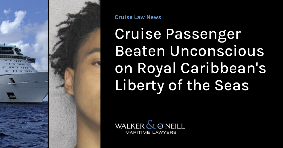 Cruise Passenger Beaten Unconscious on Royal Caribbean's Liberty of the ...