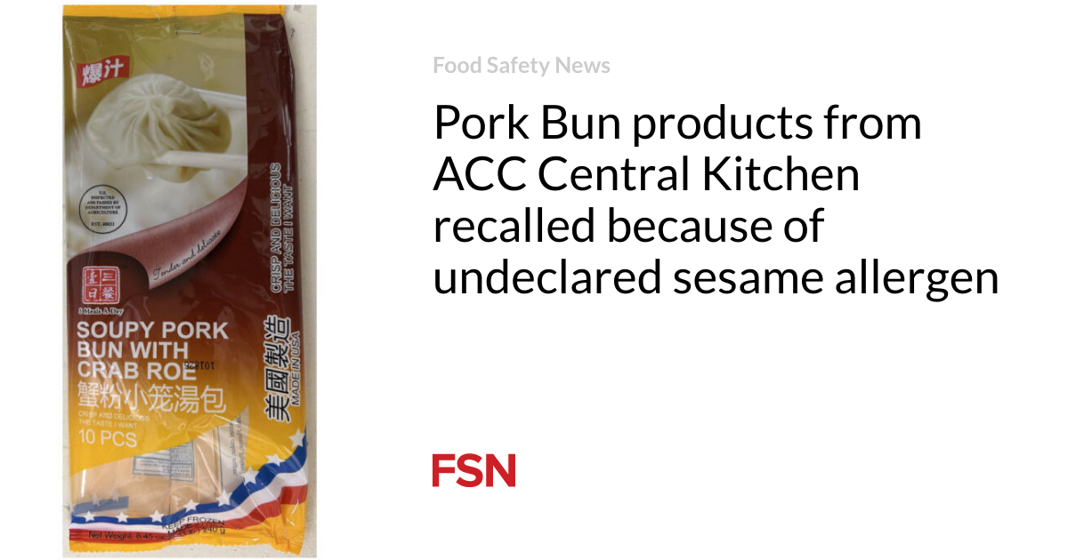 Pork Bun products from ACC Central Kitchen recalled because of ...