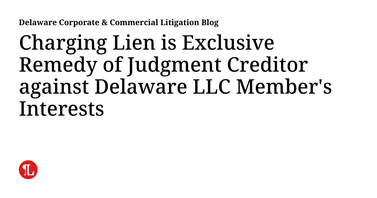 Charging Lien is Exclusive Remedy of Judgment Creditor against Delaware ...