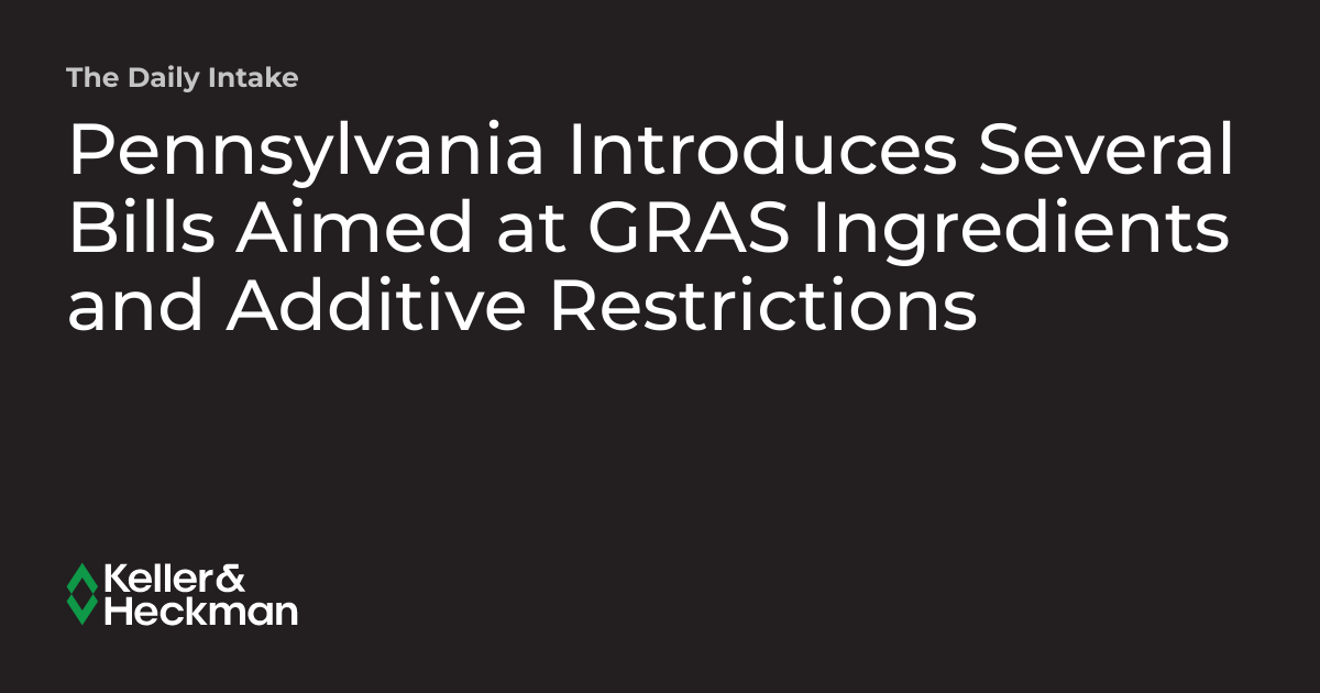 Pennsylvania Introduces Several Bills Aimed at GRAS Ingredients and ...