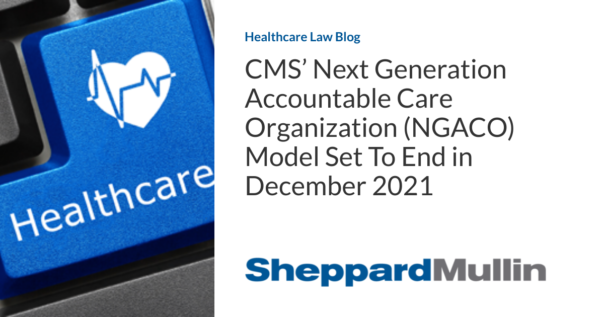 CMS’ Next Generation Accountable Care Organization (NGACO) Model Set To ...