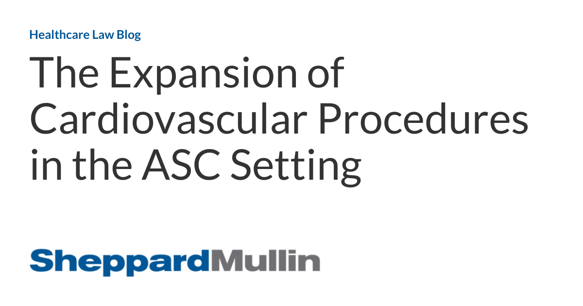 The Expansion of Cardiovascular Procedures in the ASC Setting ...