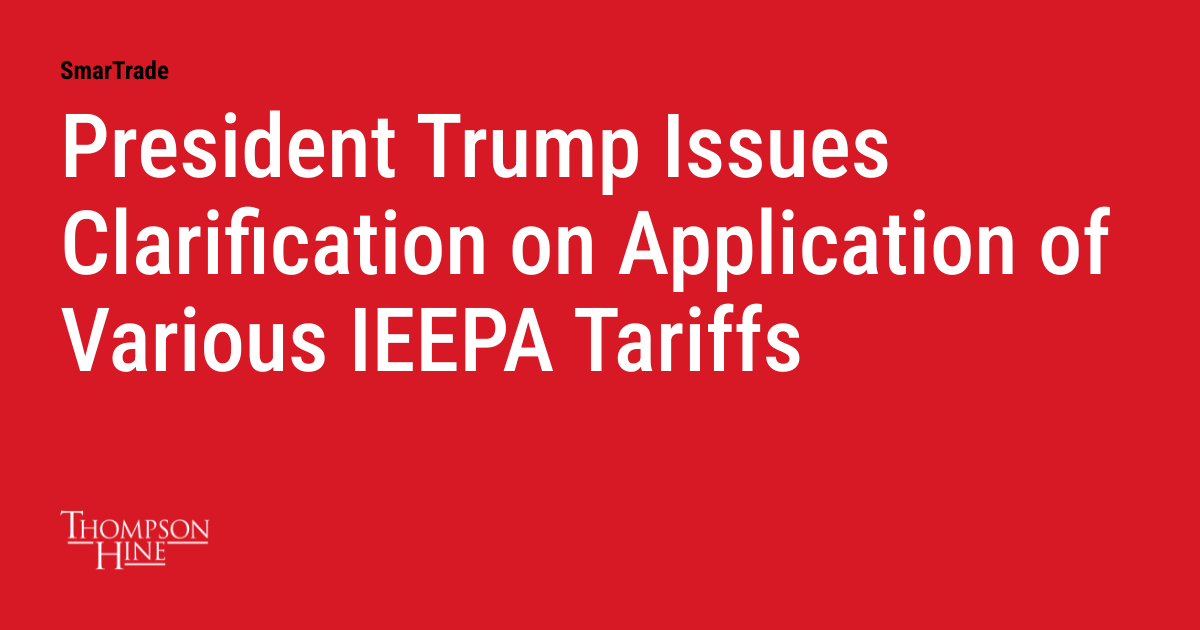 President Trump Issues Clarification on Application of Various IEEPA Tariffs | SmarTrade