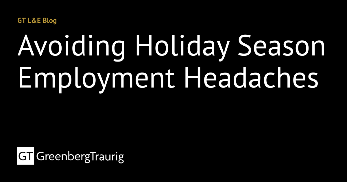 Avoiding Holiday Season Employment Headaches | GT L&E Blog
