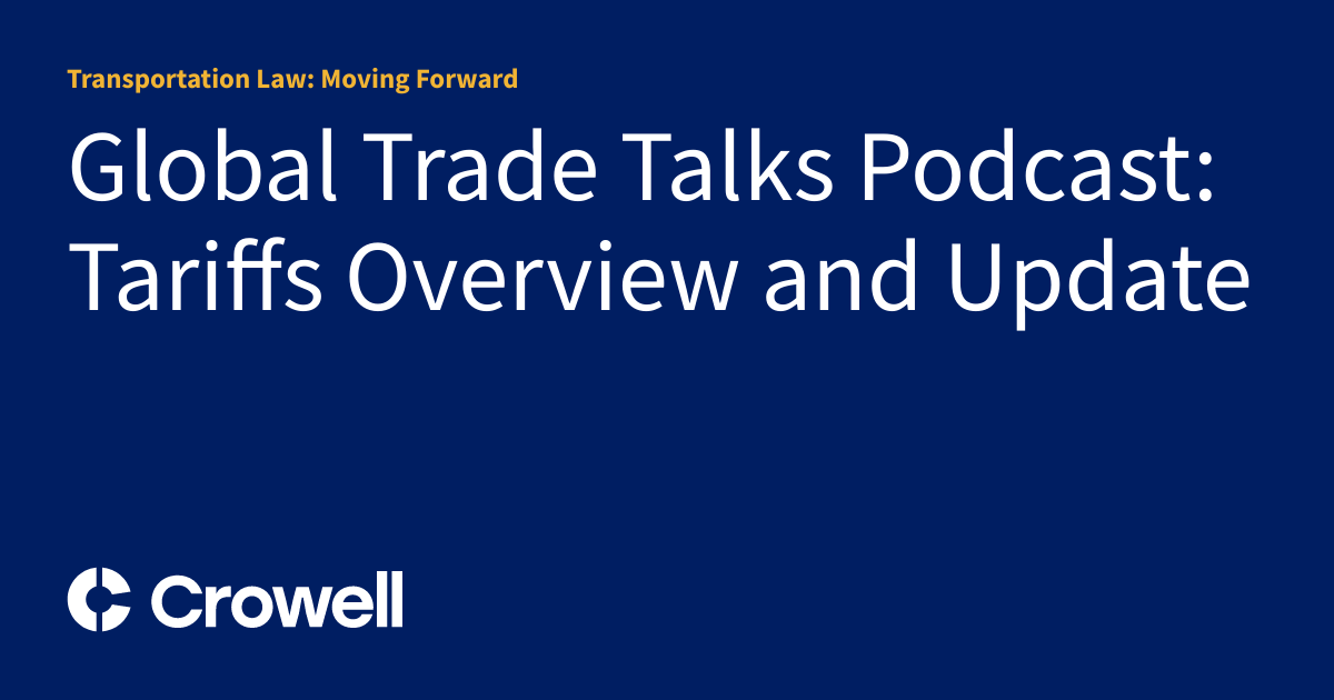 Global Trade Talks Podcast: Tariffs Overview and Update ...