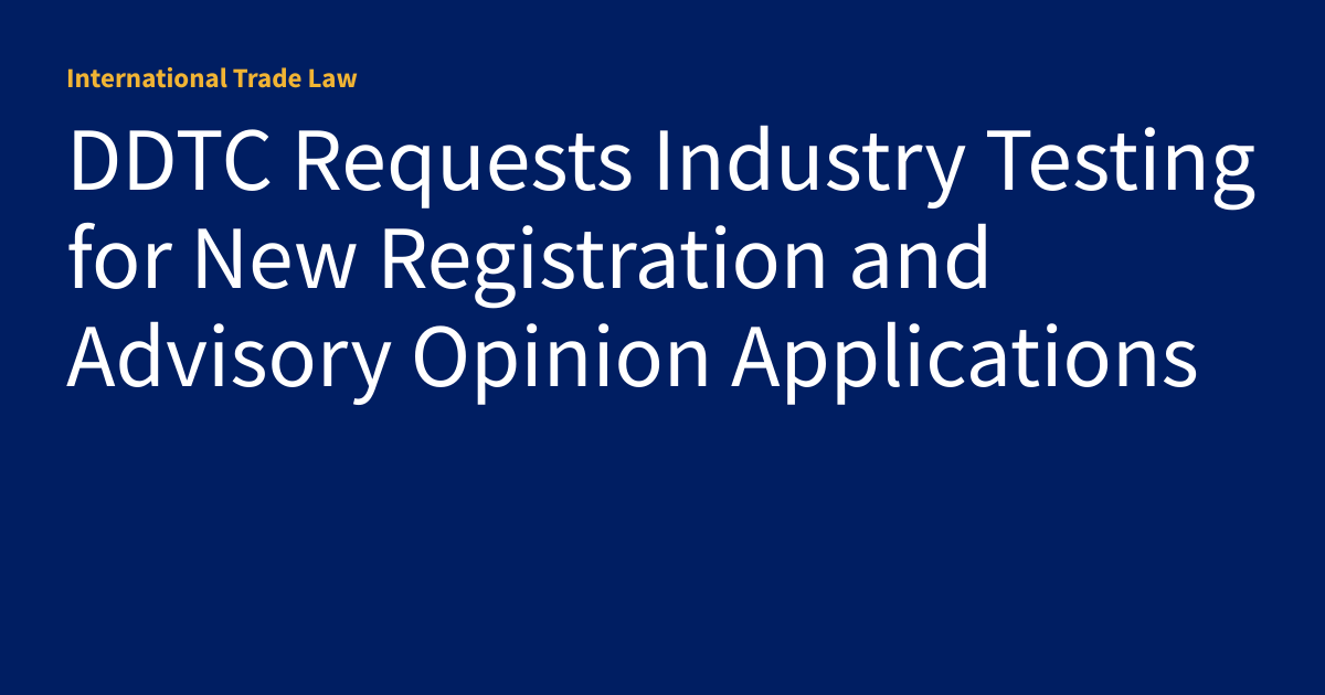 DDTC Requests Industry Testing for New Registration and Advisory ...