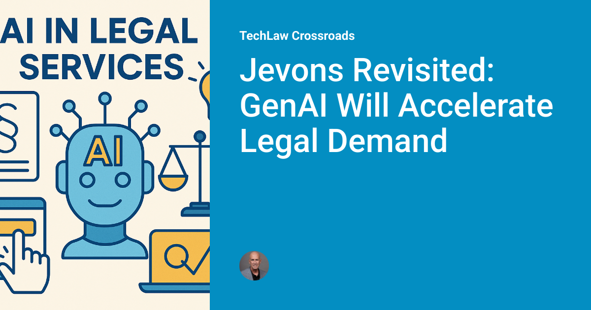 Jevons Revisited: GenAI Will Accelerate Legal Demand | TechLaw Crossroads