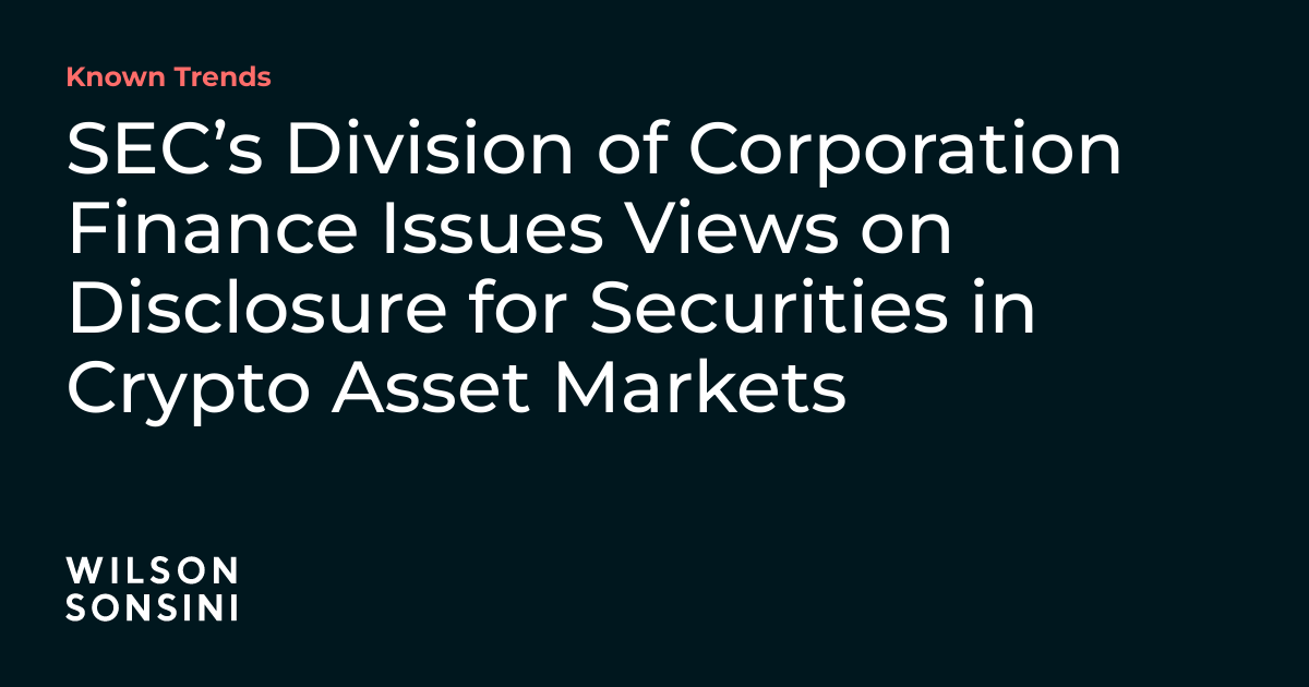 SEC’s Division of Corporation Finance Issues Views on Disclosure for Securities in Crypto Asset ...