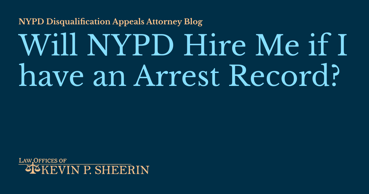 | Will NYPD Hire Me if I have an Arrest Record?