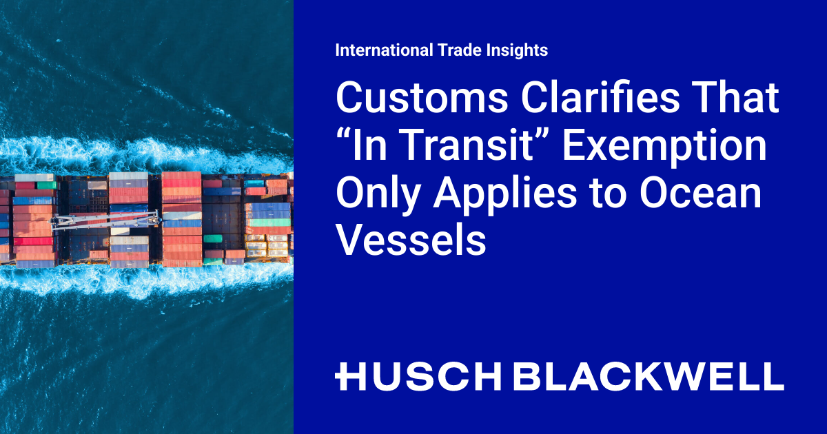 Customs Clarifies That “In Transit” Exemption Only Applies to Ocean ...