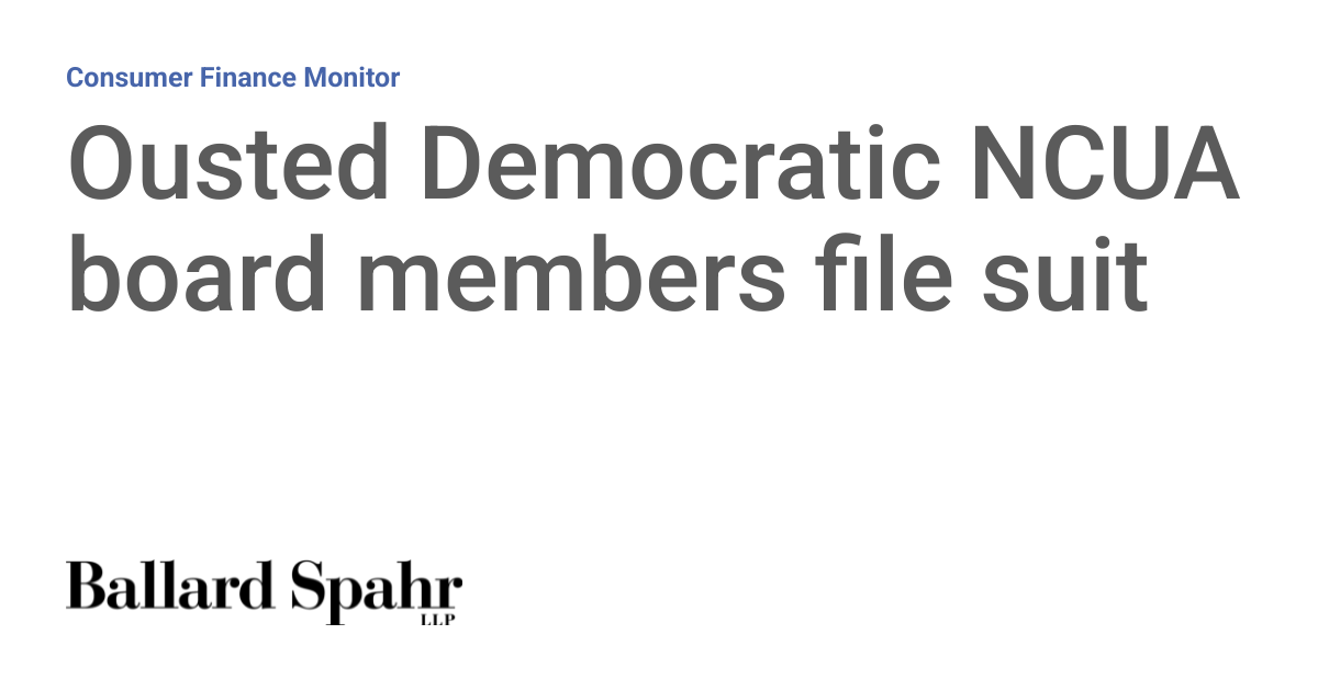 Ousted Democratic NCUA board members file suit | Consumer Finance Monitor