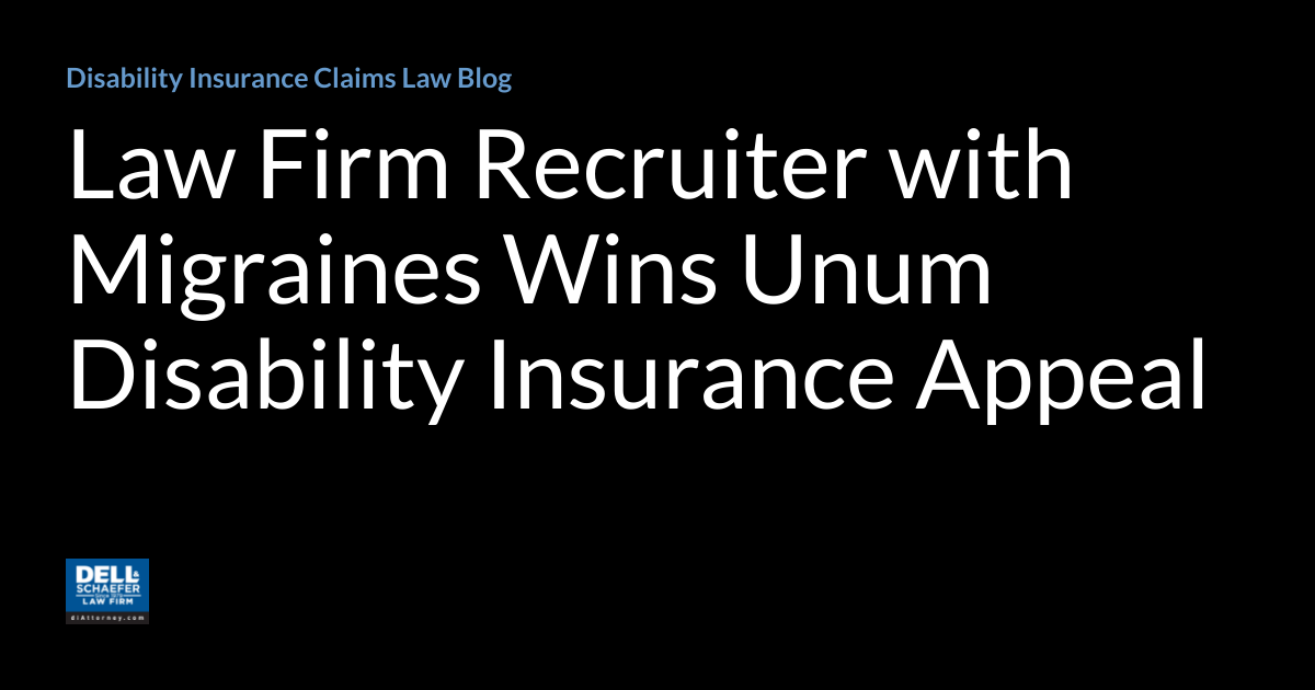 Law Firm Recruiter with Migraines Wins Unum Disability Insurance Appeal | Disability Insurance ...