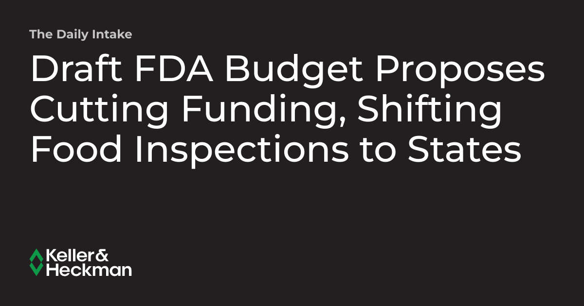 Draft FDA Budget Proposes Cutting Funding, Shifting Food Inspections to ...