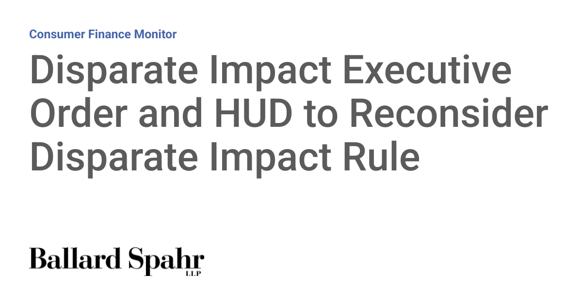 Disparate Impact Executive Order and HUD to Reconsider Disparate Impact ...
