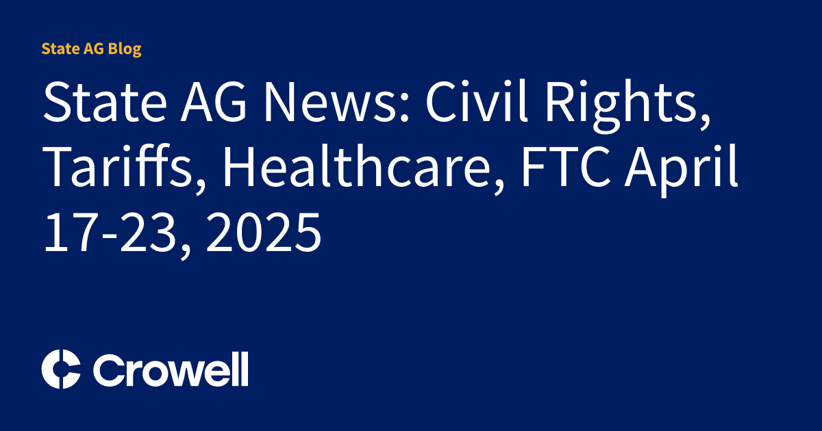 State AG News: Civil Rights, Tariffs, Healthcare, FTC April 17-23, 2025 ...