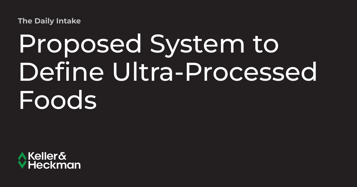 Proposed System to Define Ultra-Processed Foods | The Daily Intake