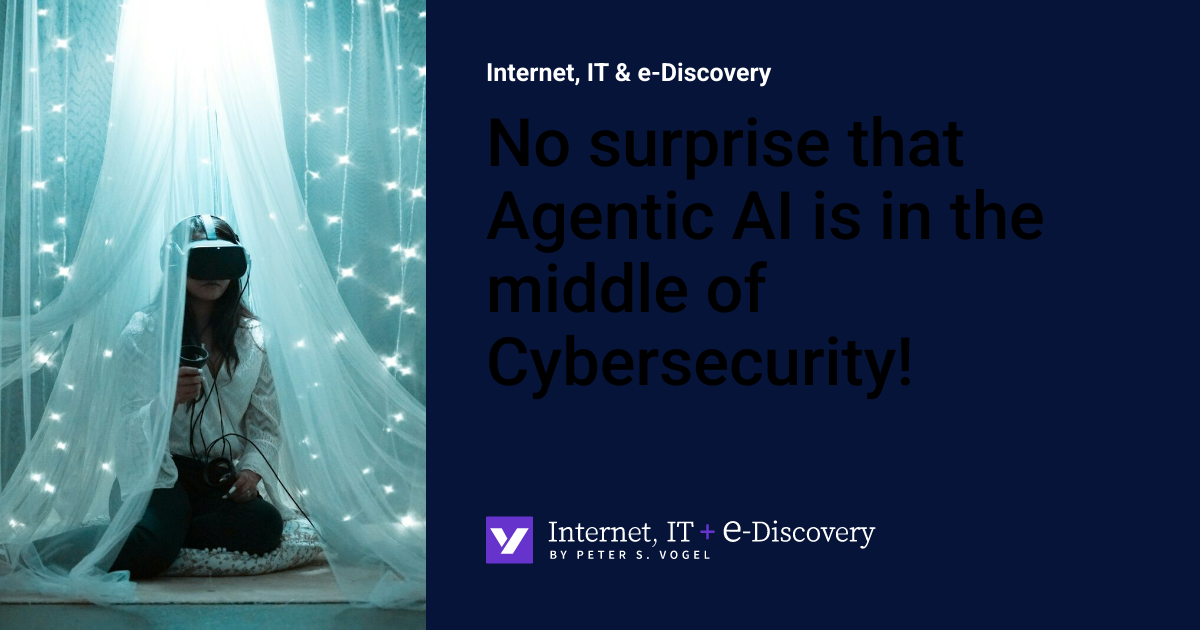 No surprise that Agentic AI is in the middle of Cybersecurity! | Internet, IT & e-Discovery