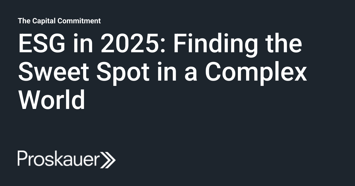ESG in 2025: Finding the Sweet Spot in a Complex World | The Capital Commitment