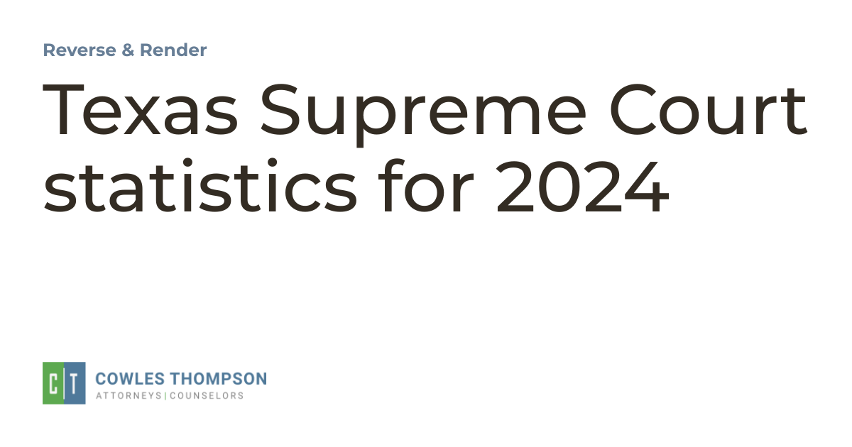 Texas Supreme Court statistics for 2024 | Reverse & Render