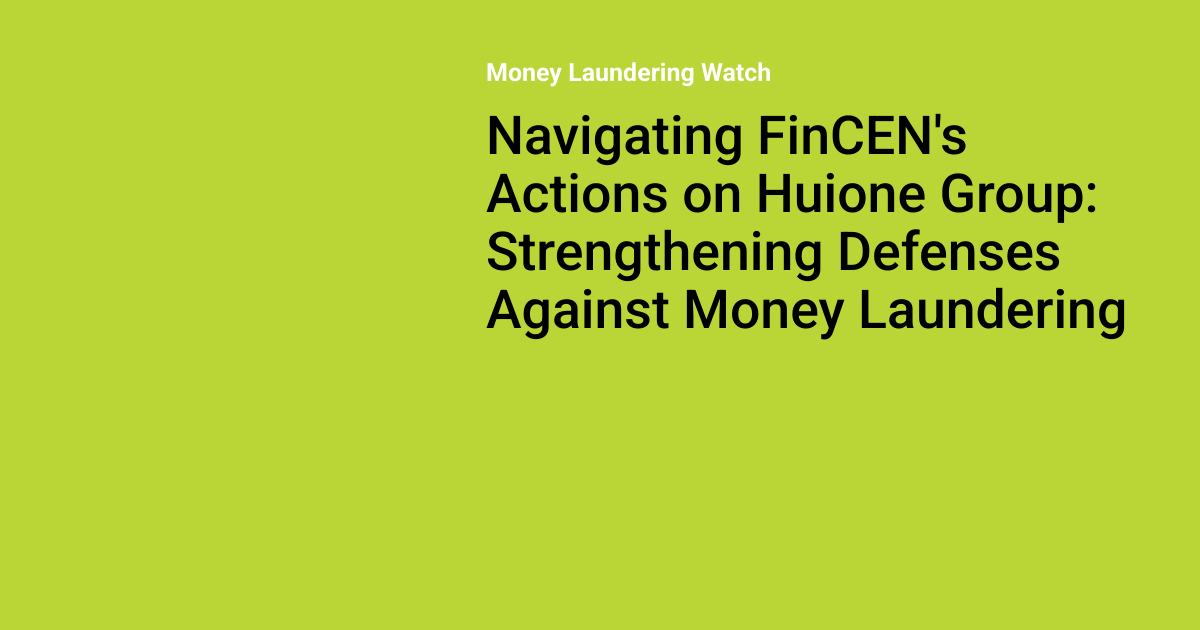 Navigating FinCEN's Actions on Huione Group: Strengthening Defenses ...