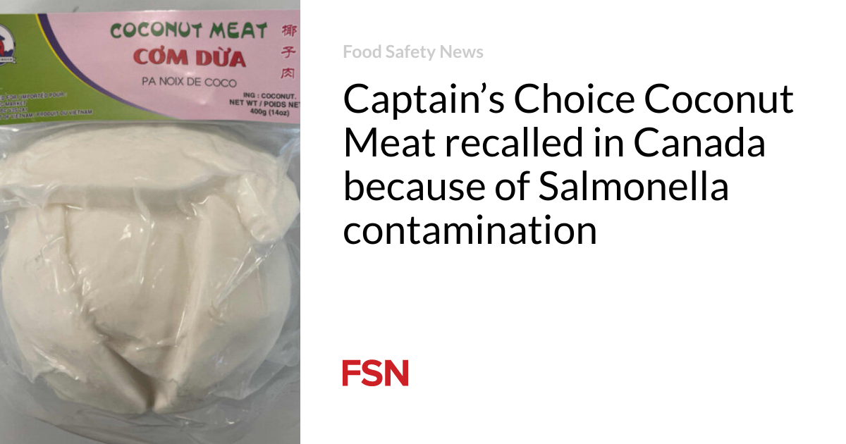 Captain’s Choice Coconut Meat recalled in Canada because of Salmonella ...