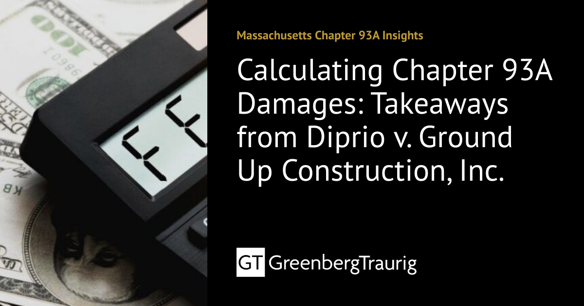 Calculating Chapter 93A Damages: Takeaways from Diprio v. Ground Up ...