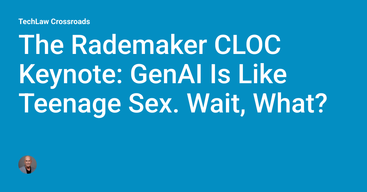 The Rademaker Cloc Keynote Genai Is Like Teenage Sex Wait What