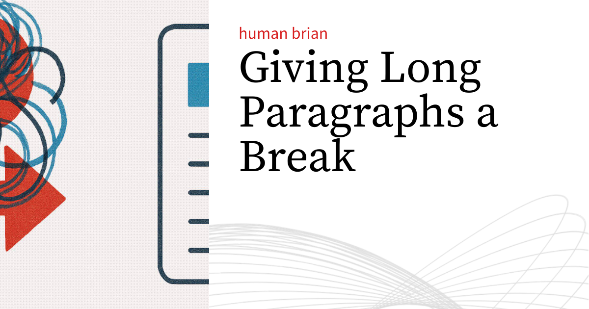 Giving Long Paragraphs a Break | human brian