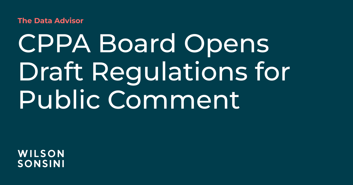 CPPA Board Opens Draft Regulations for Public Comment | The Data Advisor