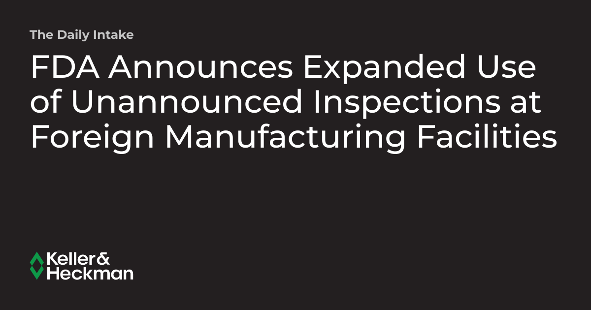 FDA Announces Expanded Use of Unannounced Inspections at Foreign ...
