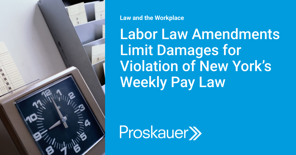 Labor Law Amendments Limit Damages for Violation of New York’s Weekly ...