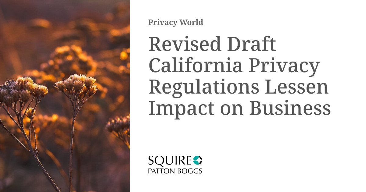 Revised Draft California Privacy Regulations Lessen Impact on Business ...
