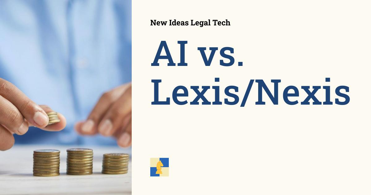 AI vs. Lexis/Nexis | New Ideas Legal Tech