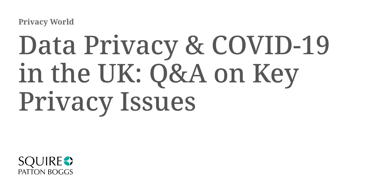 Data Privacy & COVID-19 in the UK: Q&A on Key Privacy Issues | Privacy ...