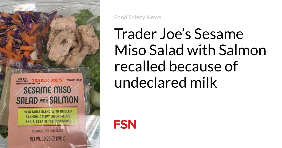 Trader Joe’s Sesame Miso Salad with Salmon recalled because of undeclared milk | Food Safety News