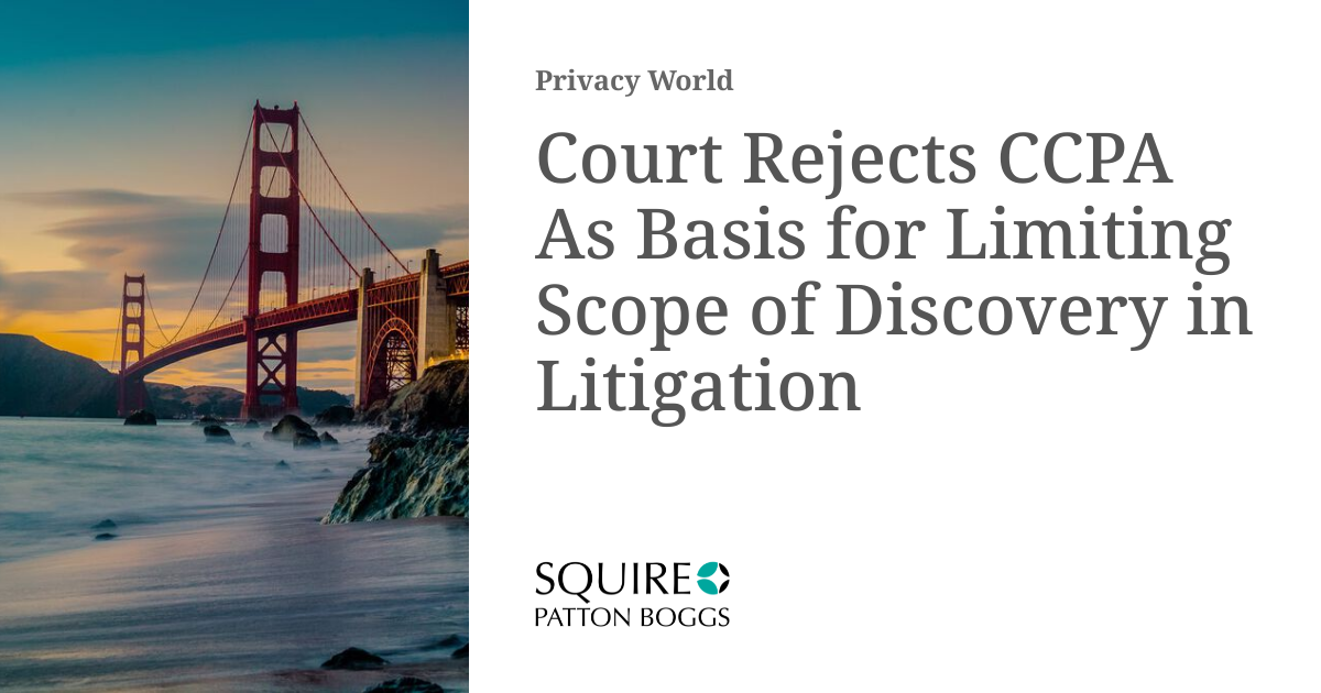 Court Rejects CCPA As Basis for Limiting Scope of Discovery in ...
