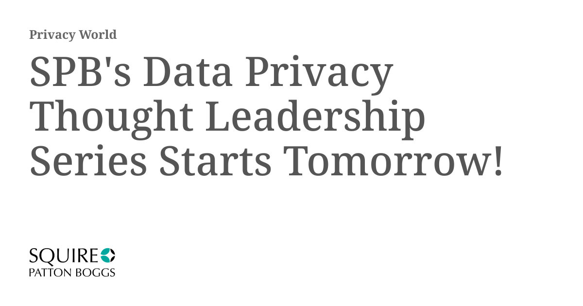 SPB's Data Privacy Thought Leadership Series Starts Tomorrow! | Privacy ...