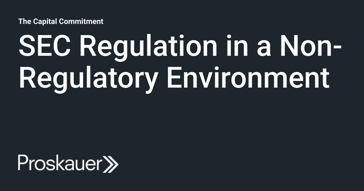 SEC Regulation in a Non-Regulatory Environment | The Capital Commitment