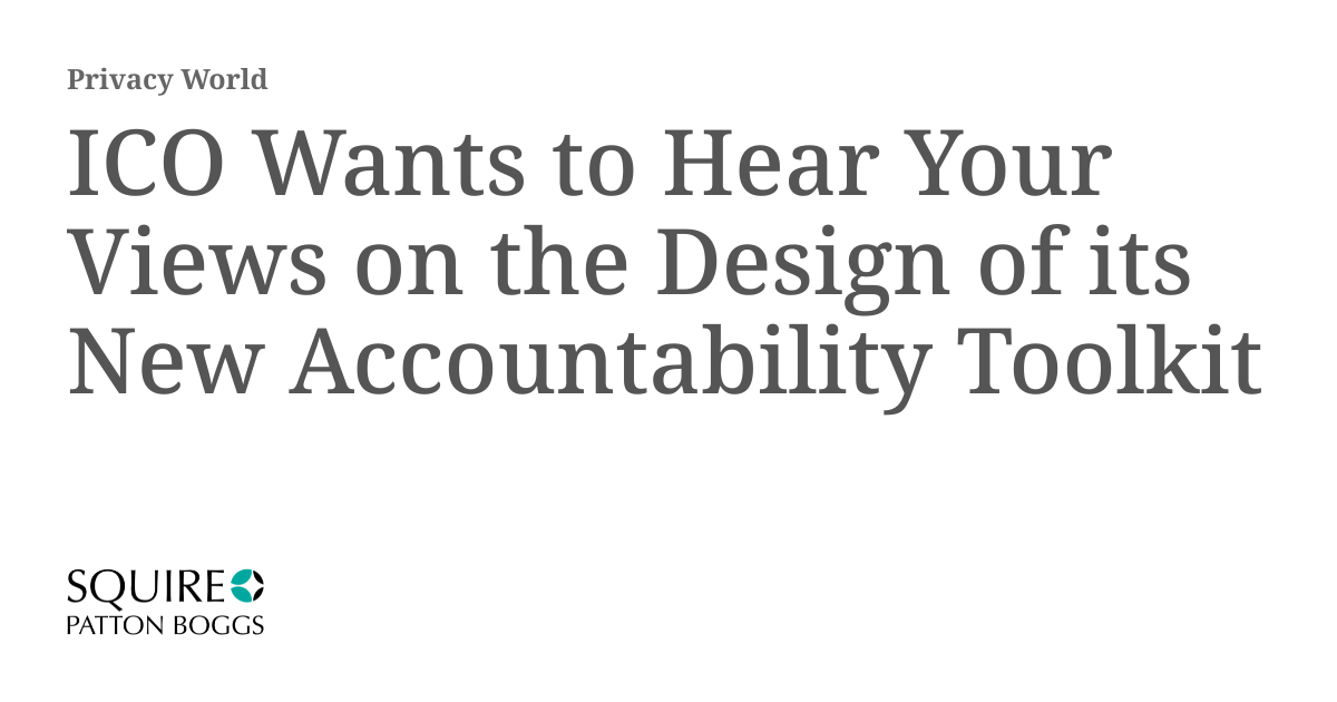 ICO Wants to Hear Your Views on the Design of its New Accountability ...