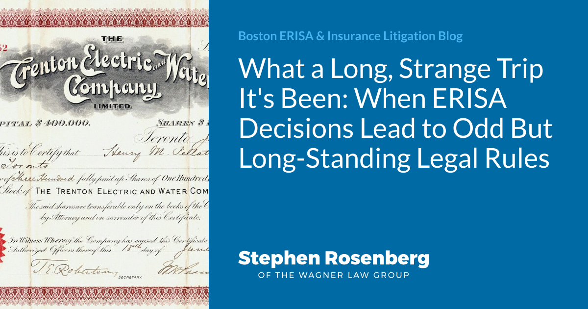 What a Long, Strange Trip It's Been: When ERISA Decisions Lead to Odd ...