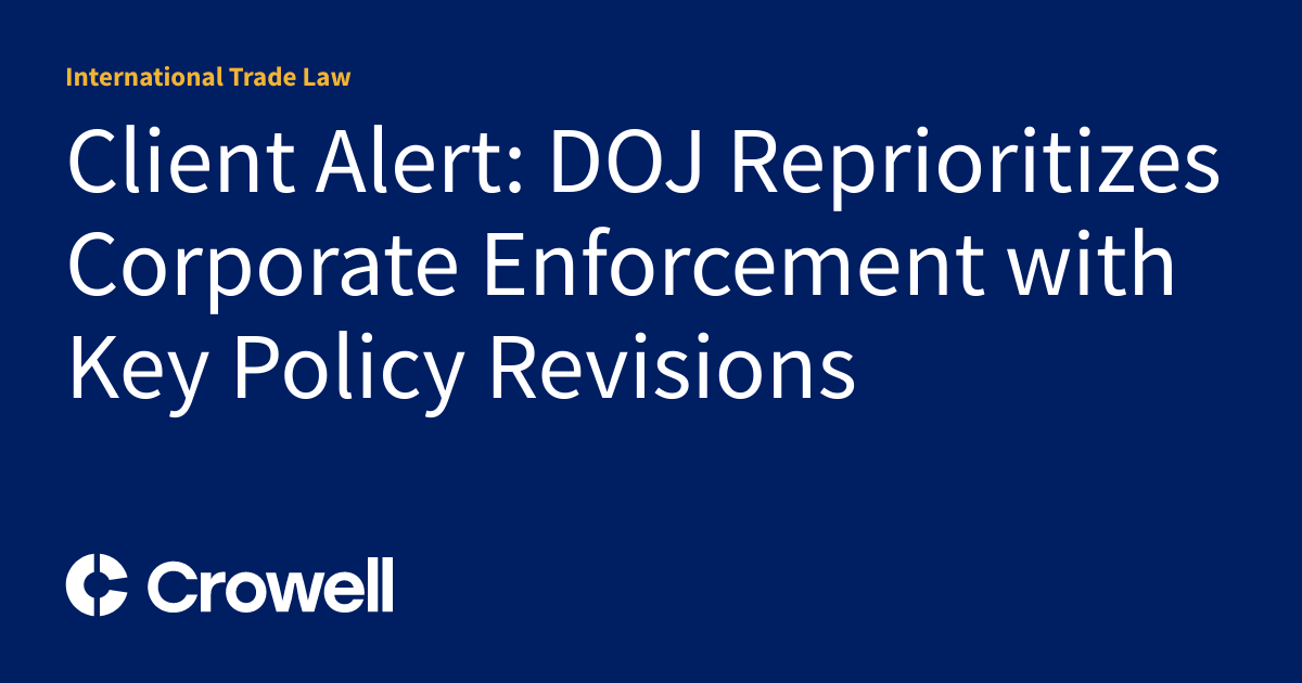 Client Alert: DOJ Reprioritizes Corporate Enforcement with Key Policy ...