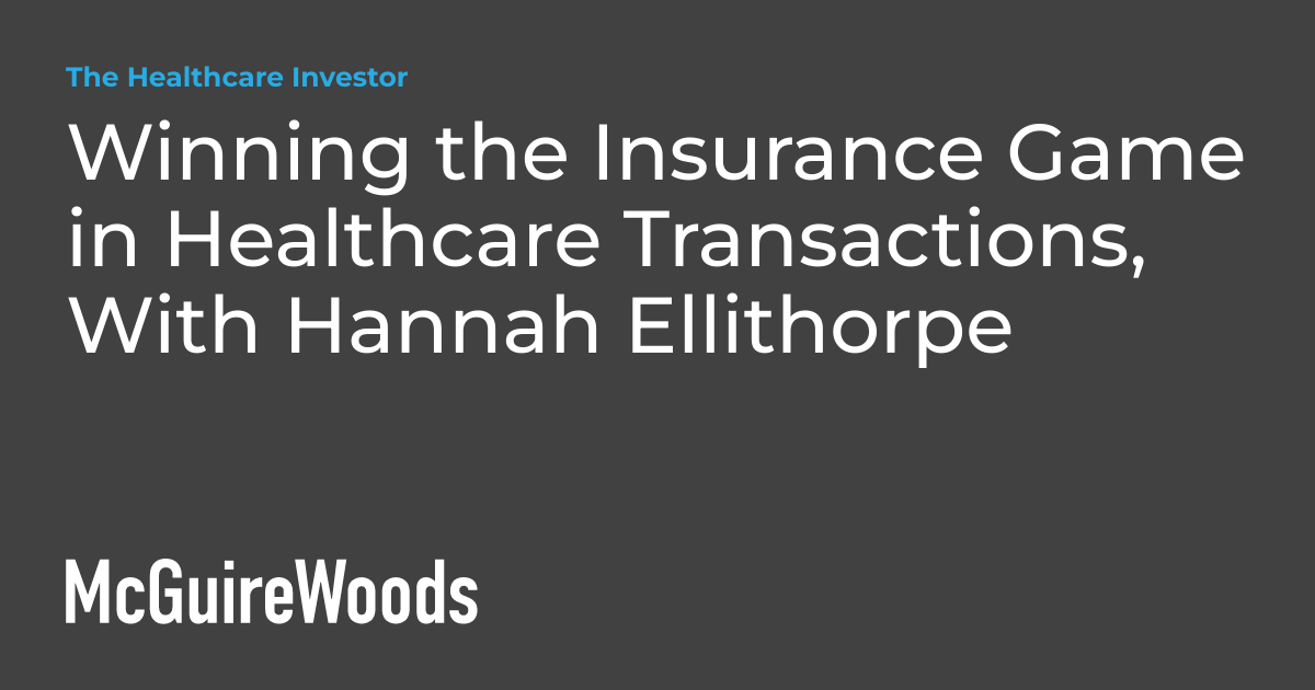 Winning the Insurance Game in Healthcare Transactions, With Hannah ...