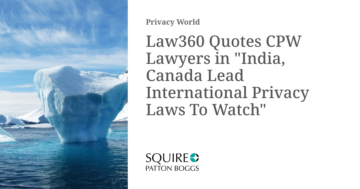 Law360 Quotes CPW Lawyers in "India, Canada Lead International Privacy ...