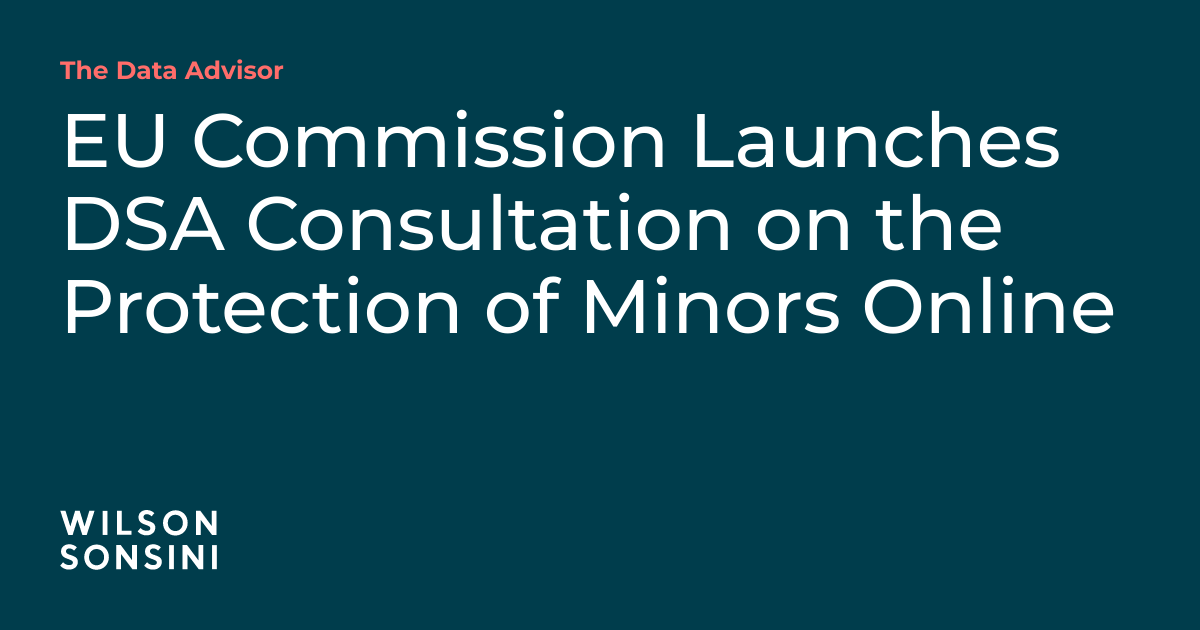 EU Commission Launches DSA Consultation on the Protection of Minors ...