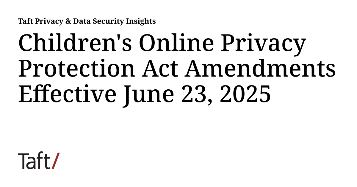 Children's Online Privacy Protection Act Amendments Effective June 23 ...