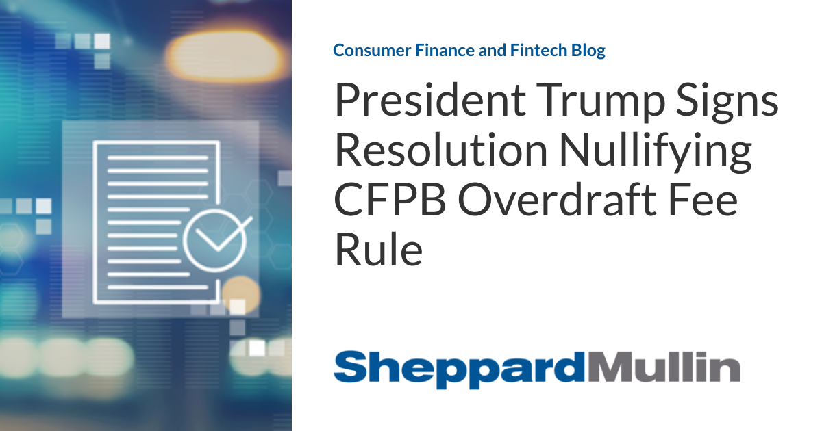 President Trump Signs Resolution Nullifying CFPB Overdraft Fee Rule ...